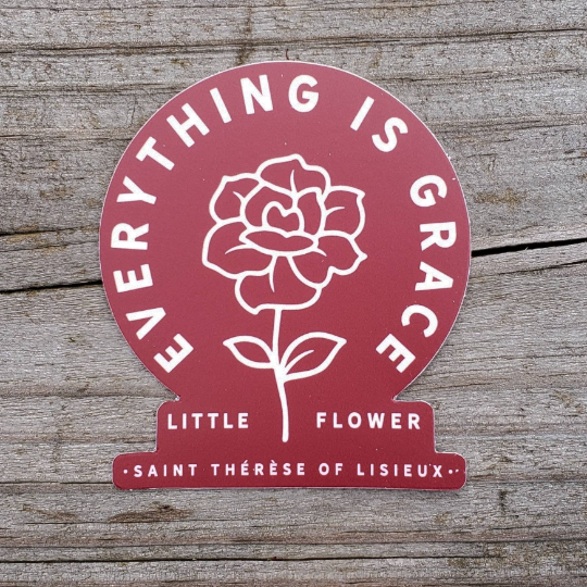 Everything is Grace - Saint Thérèse of Lisieux | Catholic Stickers ...